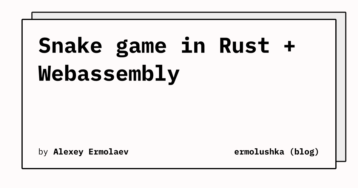 Snake game in Rust + Webassembly | ermolushka (blog)